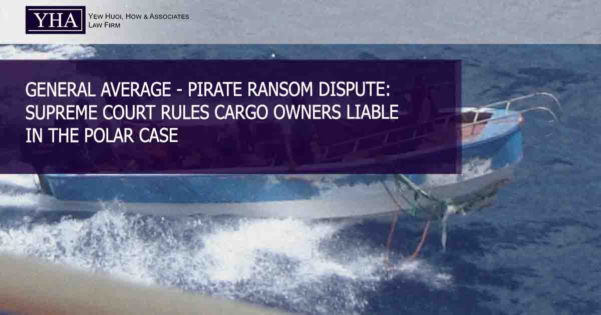 GENERAL AVERAGE - PIRATE RANSOM DISPUTE: SUPREME COURT RULES CARGO ...