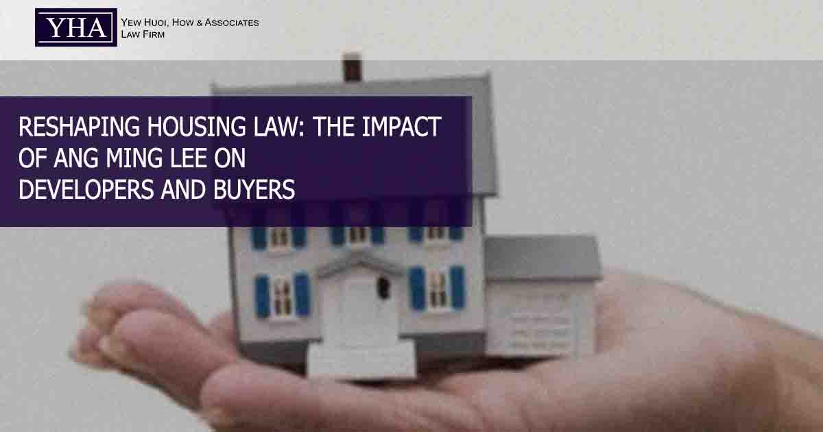 RESHAPING HOUSING LAW: THE IMPACT OF ANG MING LEE ON DEVELOPERS AND ...