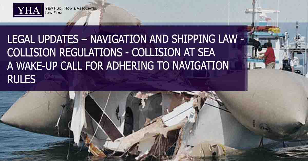 NAVIGATION AND SHIPPING LAW – COLLISION REGULATIONS – COLLISION AT SEA ...