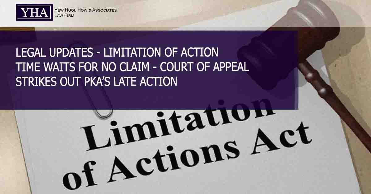 LIMITATION OF ACTION - TIME WAITS FOR NO CLAIM - COURT OF APPEAL STRIKES OUT PKA’S LATE ACTION ...